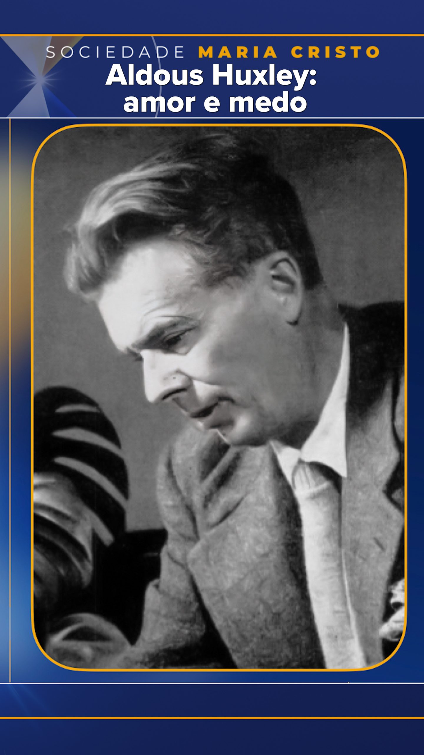 Aldous Huxley: amor e medo - Sociedade Maria Cristo